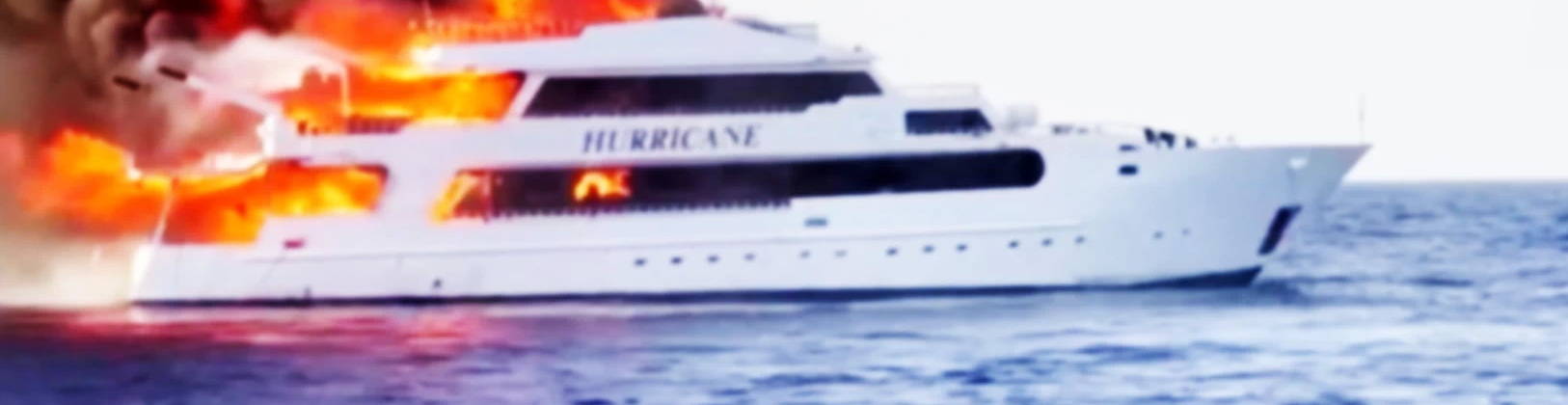 Disaster on liveaboard vessel in the Red Sea: Fire on the M/Y Hurricane ...